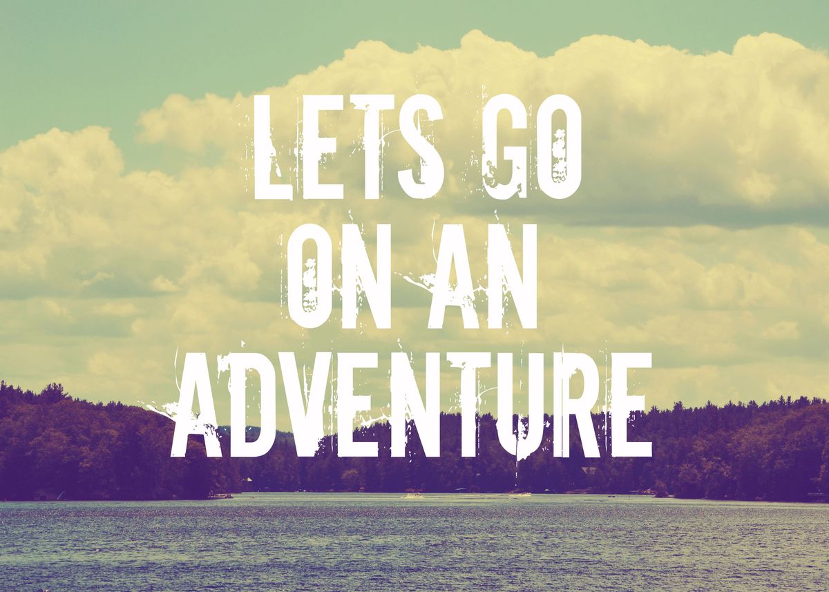'Let's Go On An Adventure' Poster, picture, metal print, paint by ...