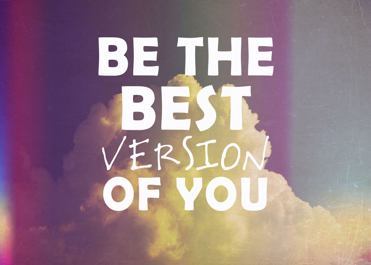 'Be The Best Version of You' Poster, picture, metal print, paint by ...