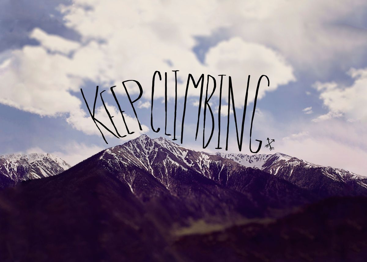 'Keep Climbing' Poster, picture, metal print, paint by Leah Flores ...