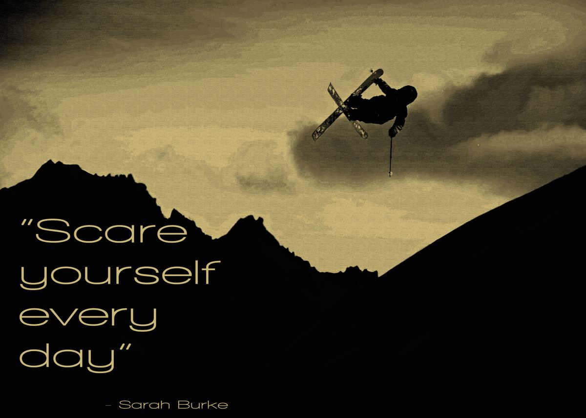'Scare yourself every day - Sarah Burke' Poster, picture, metal print ...