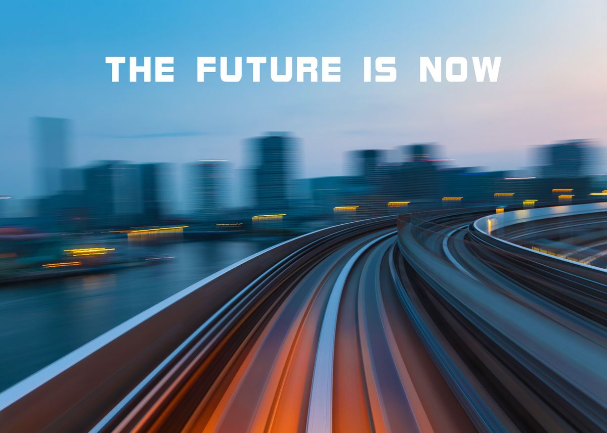 'The Future Is Now' Poster, picture, metal print, paint by Tom ...