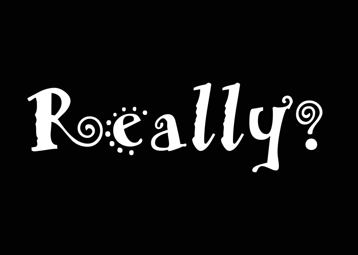 'Really' Poster, picture, metal print, paint by Jacqui Lancelotte ...