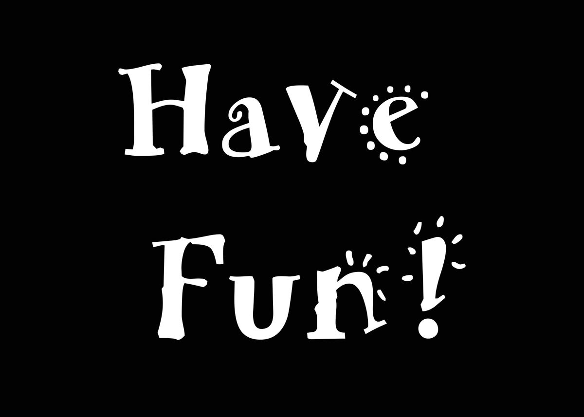'Have Fun ' Poster, picture, metal print, paint by Jacqui Lancelotte ...