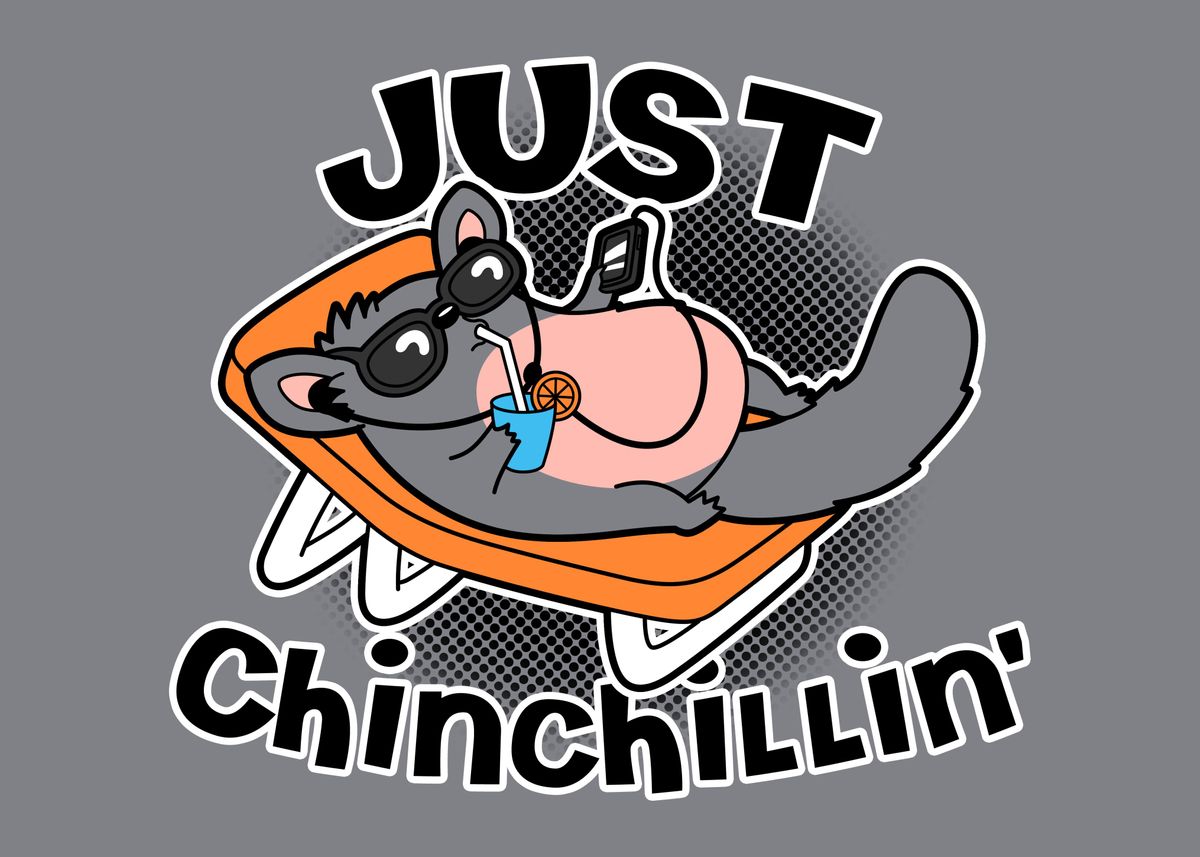 'Just Chinchillin' Poster, picture, metal print, paint by Boggs Nicolas ...