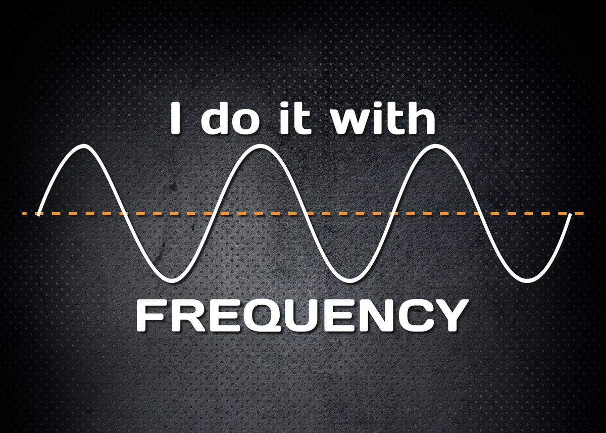 'Do It With More Frequency' Poster by Smiling Nerd | Displate