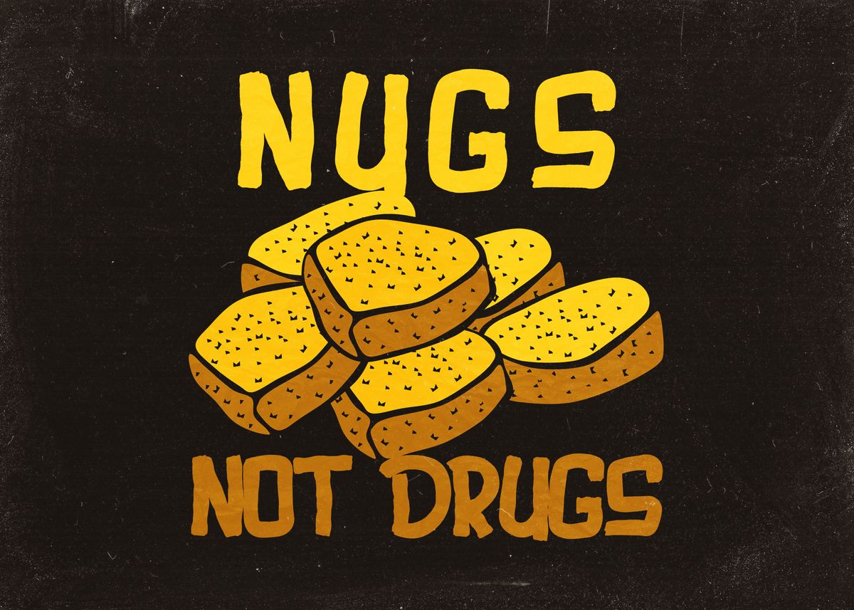 'Nugs Over Drugs' Poster by Visualz | Displate