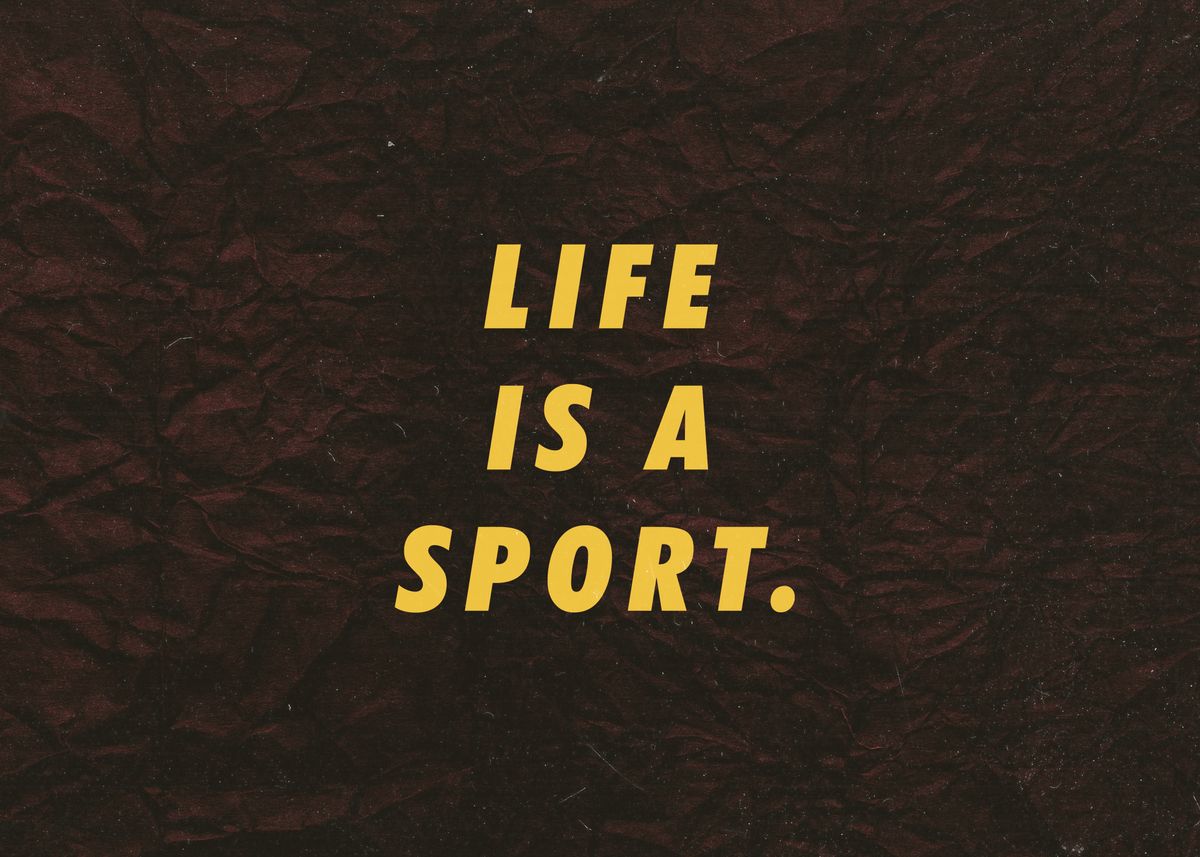 'Life is a sport' Poster, picture, metal print, paint by Visualz | Displate