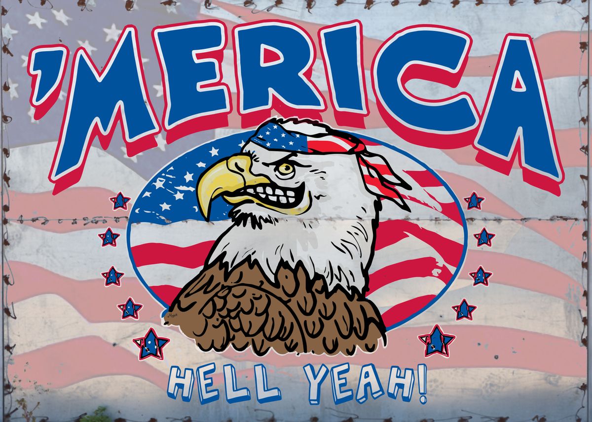 'Patriotic Merica Hell Yeah' Poster, picture, metal print, paint by Mudge Studios | Displate