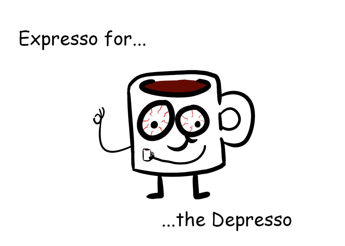 'Expresso for the Depresso' Poster by Zach Carey | Displate