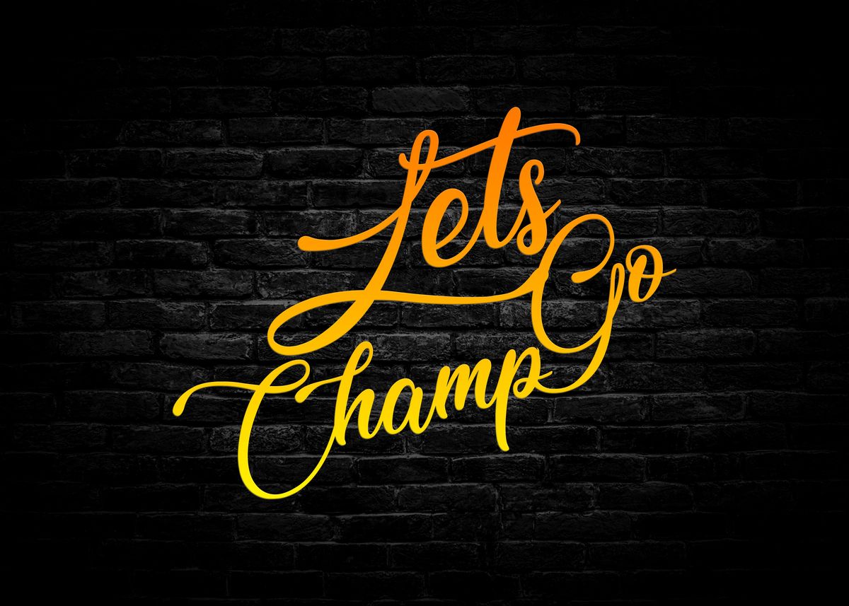 'Lets Go Champ 2' Poster by Graphix | Displate
