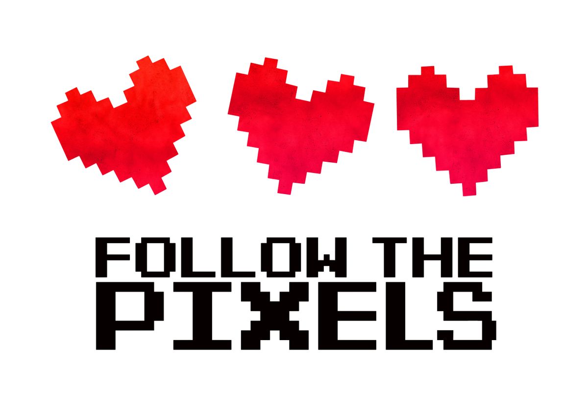 'Follow the Pixels' Poster, picture, metal print, paint by RAWWR | Displate