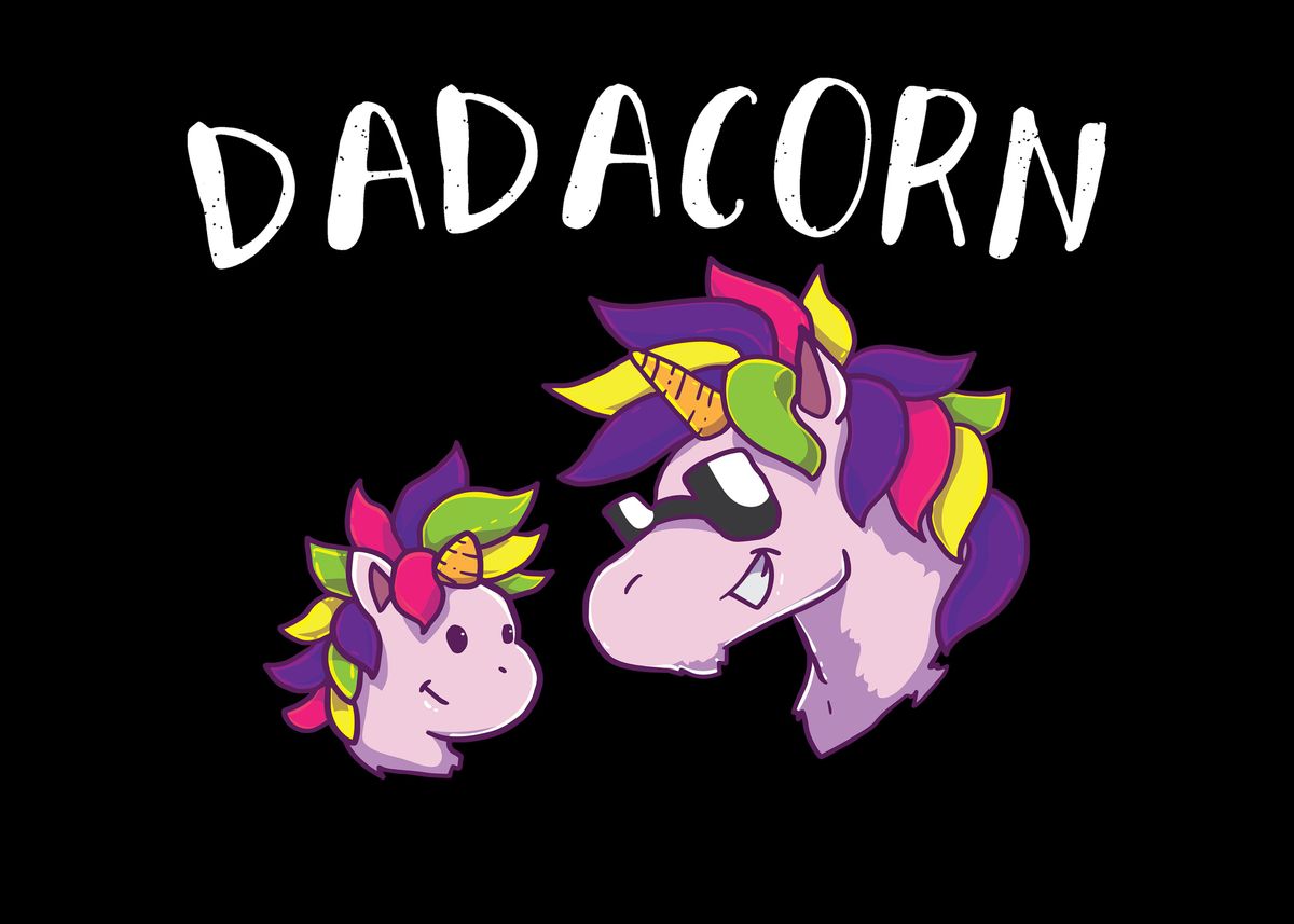 'Dadacorn Unicorn Dad ' Poster by Teecher Martin | Displate