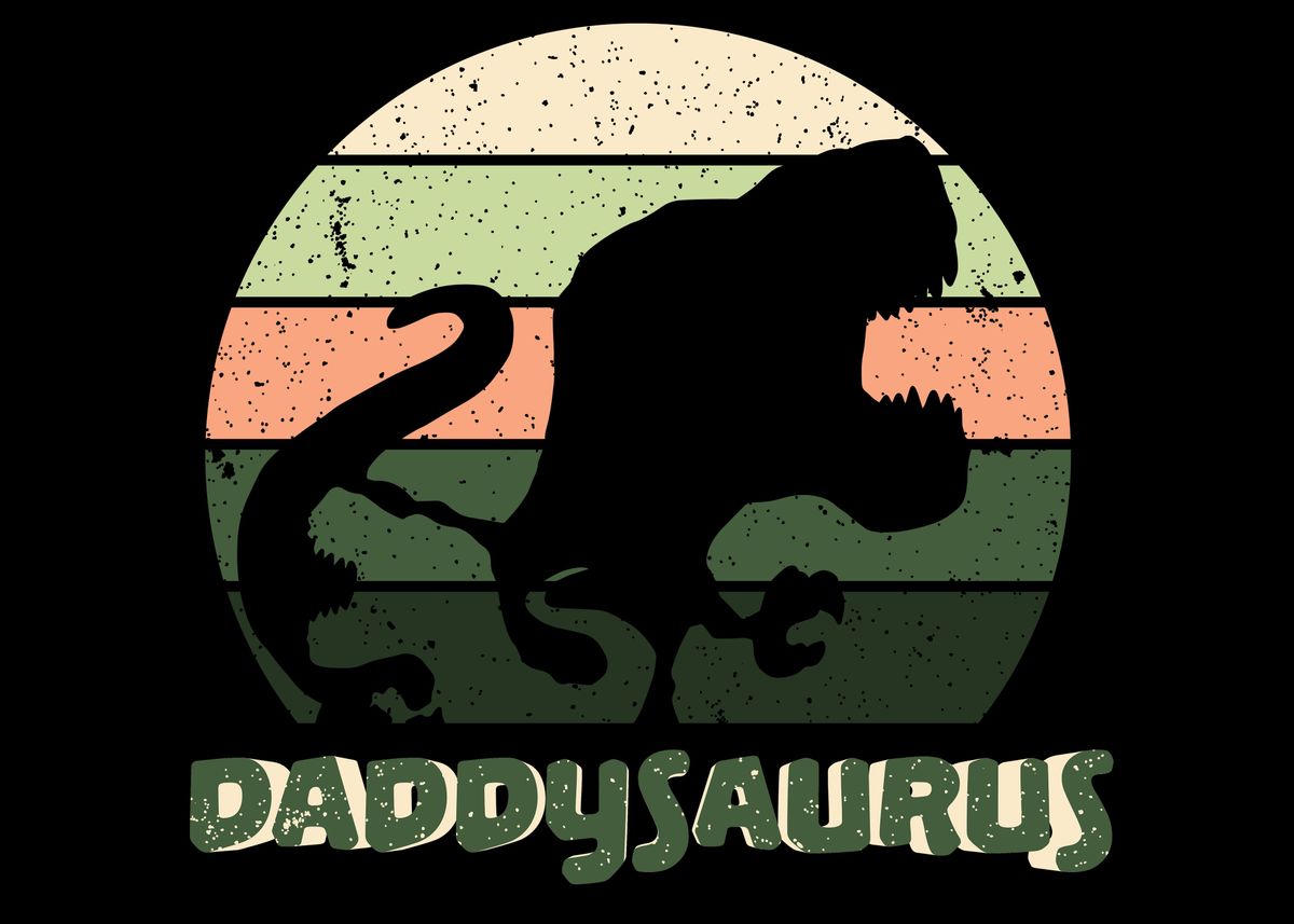 'Daddysaurus' Poster, picture, metal print, paint by Teecher Martin ...