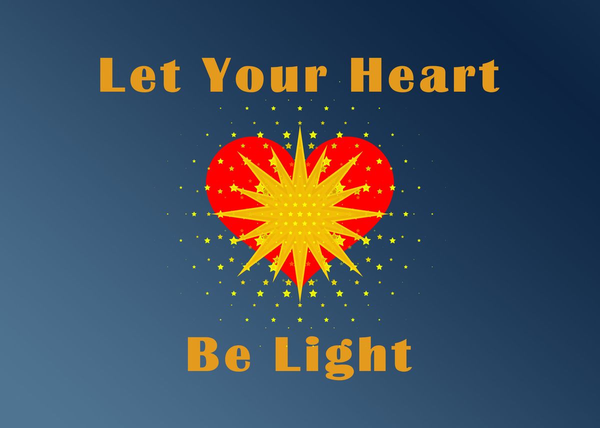 'Let Your Heart Be Light' Poster, picture, metal print, paint by ...