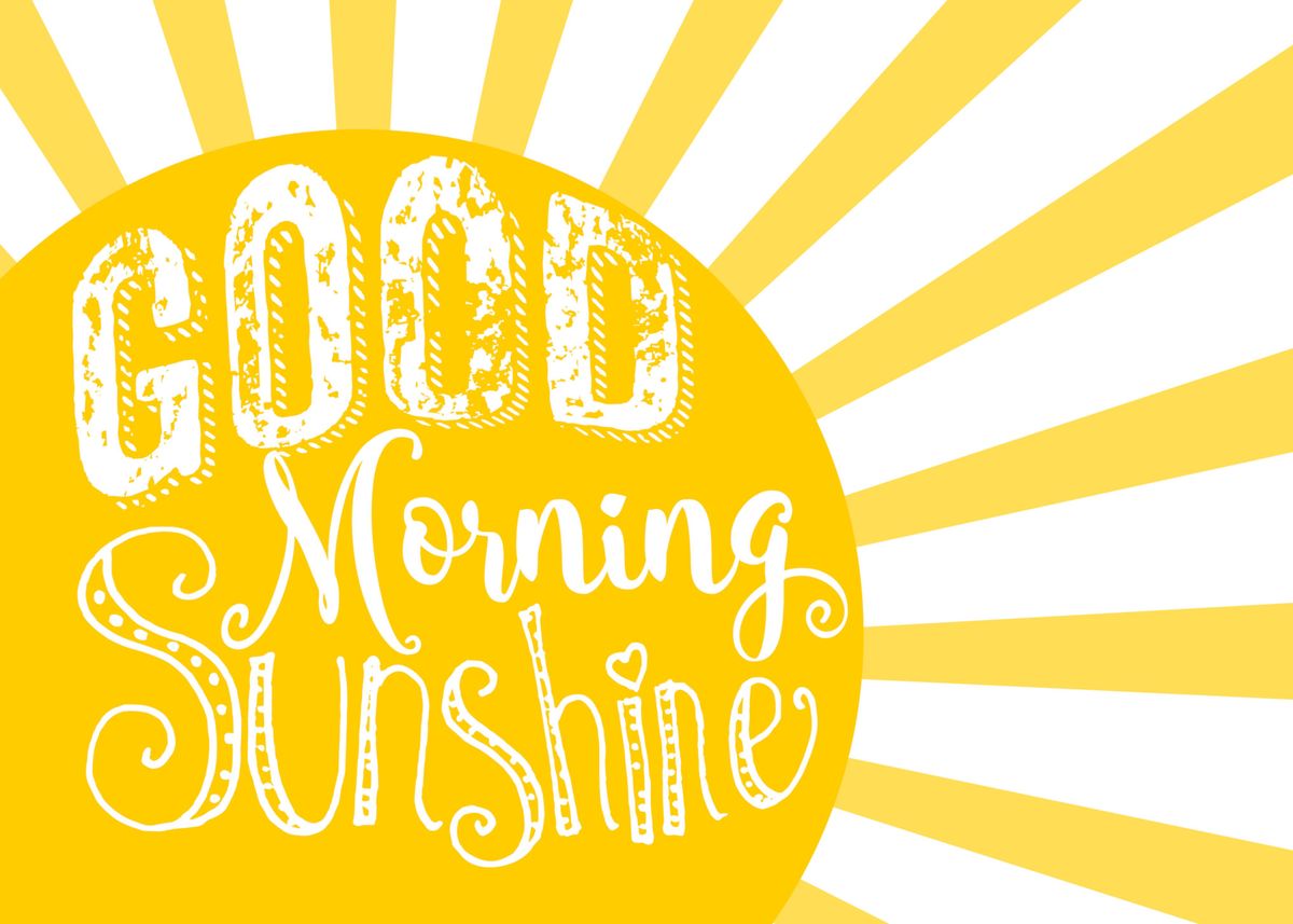 'Good morning Sunshine' Poster, picture, metal print, paint by ...