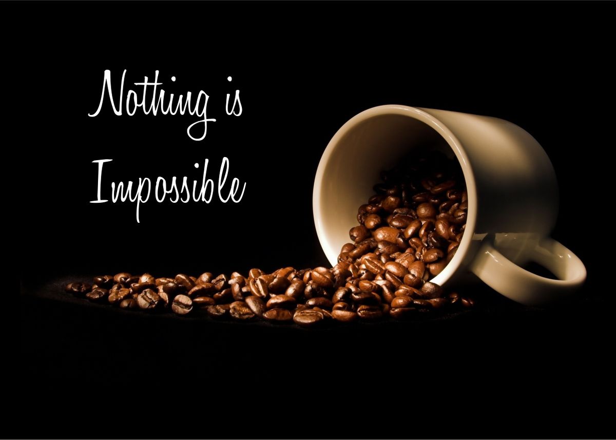'Nothing is Impossible' Poster, picture, metal print, paint by Refi ...
