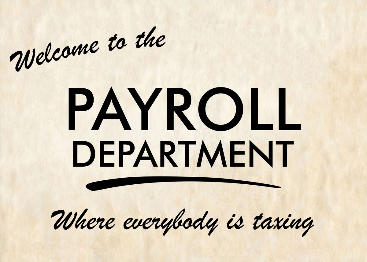 'Payroll Office Funny' Poster, picture, metal print, paint by Atomic ...