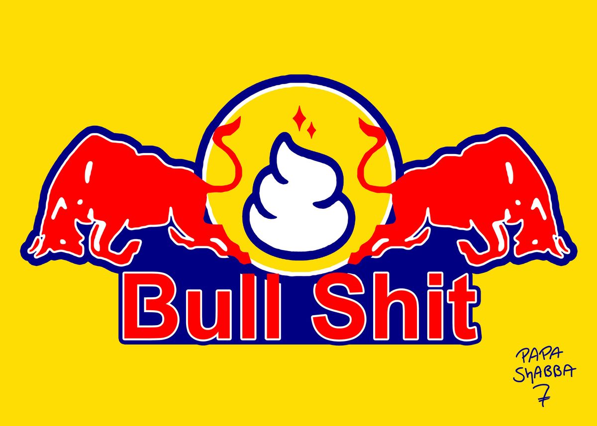 'Bull Shit' Poster, picture, metal print, paint by Papa Shabba | Displate