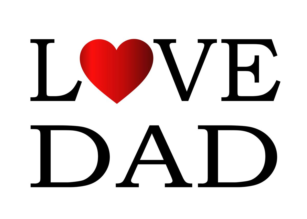'Love dad' Poster, picture, metal print, paint by Shawlin I | Displate