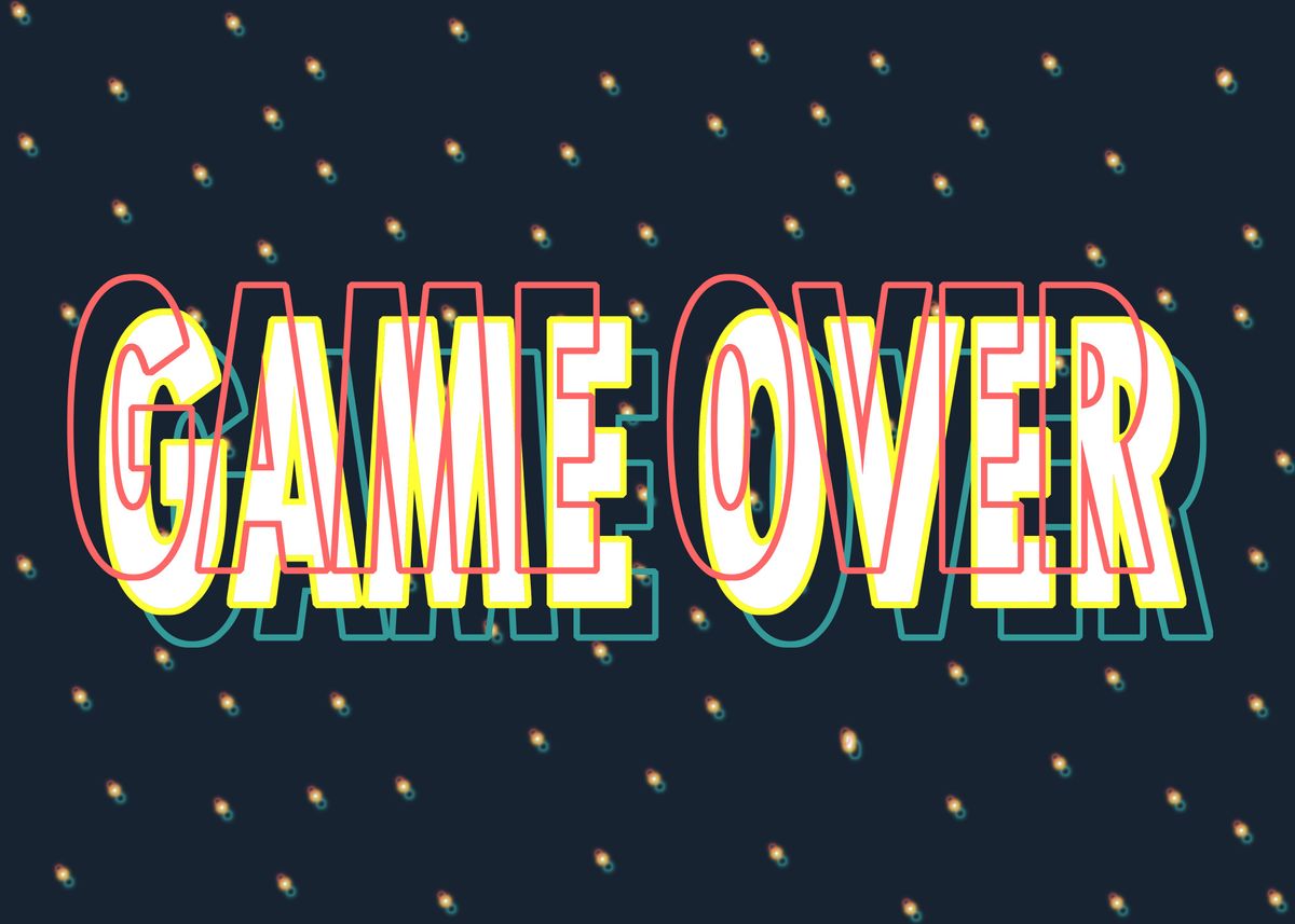 'GAME OVER' Poster, picture, metal print, paint by Ignite Colour | Displate