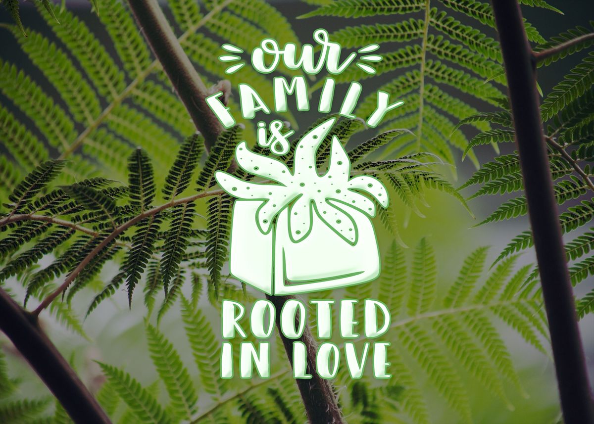 'Our Family Is Rooted ' Poster, picture, metal print, paint by Family ...