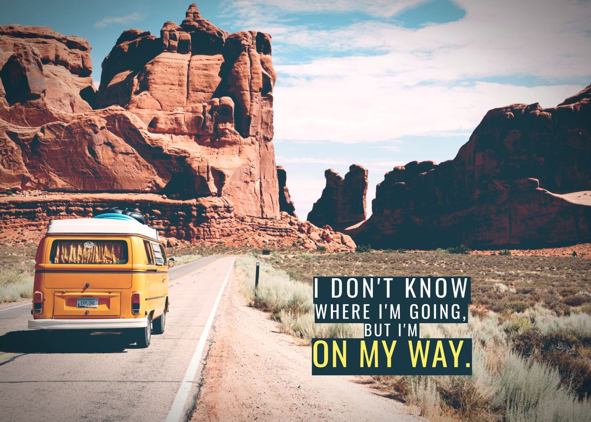 'On my Way' Poster, picture, metal print, paint by Millionaire Quotes ...