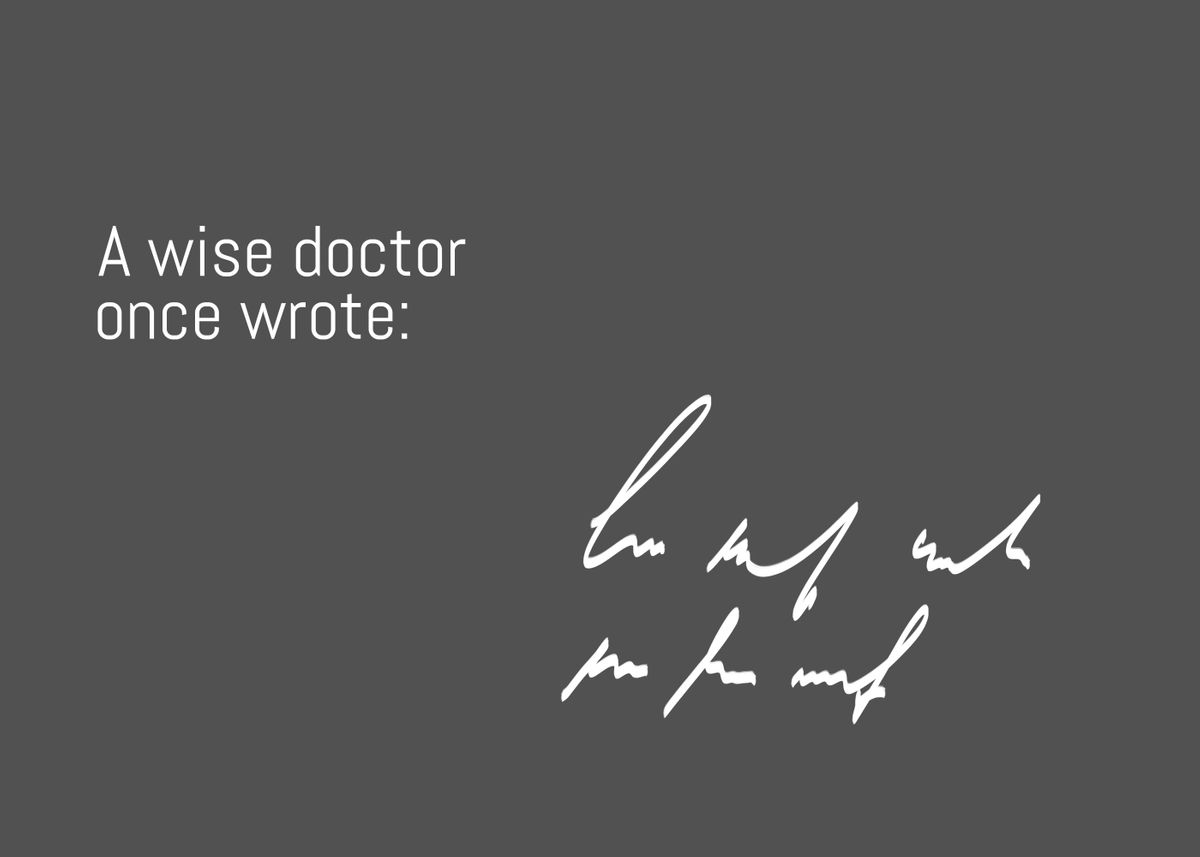 'A wise doctor once wrote' Poster, picture, metal print, paint by ...