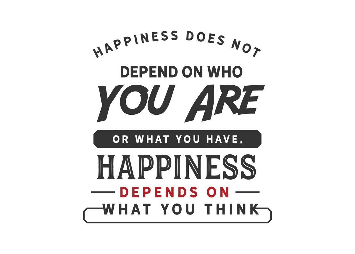 'Happiness does not depend ' Poster by baraiko eiji | Displate