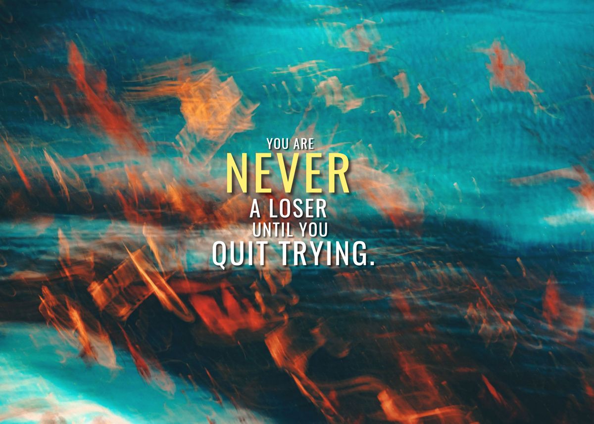 'Never Quit Trying' Poster, picture, metal print, paint by Millionaire ...