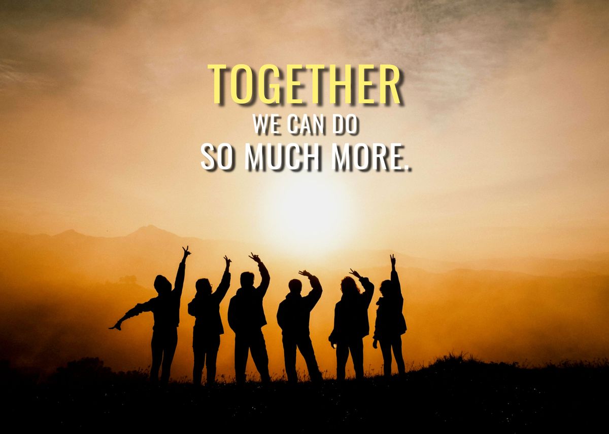 'Together we can do More' Poster, picture, metal print, paint by ...