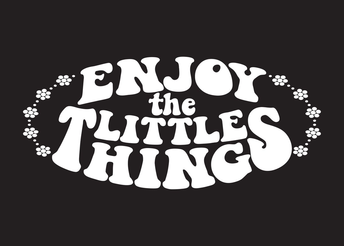'Enjoy The Little Things' Poster, picture, metal print, paint by Create ...