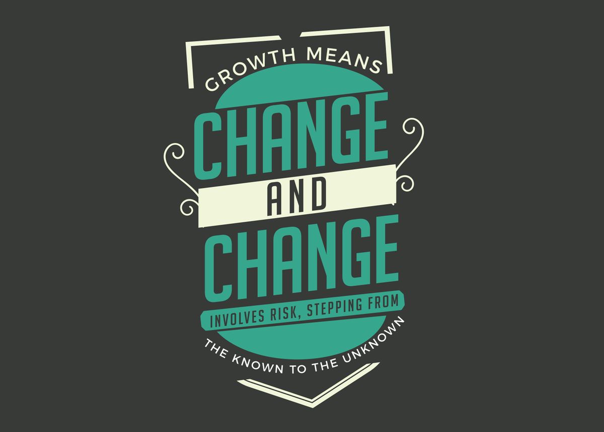 'growth means change' Poster, picture, metal print, paint by baraiko ...