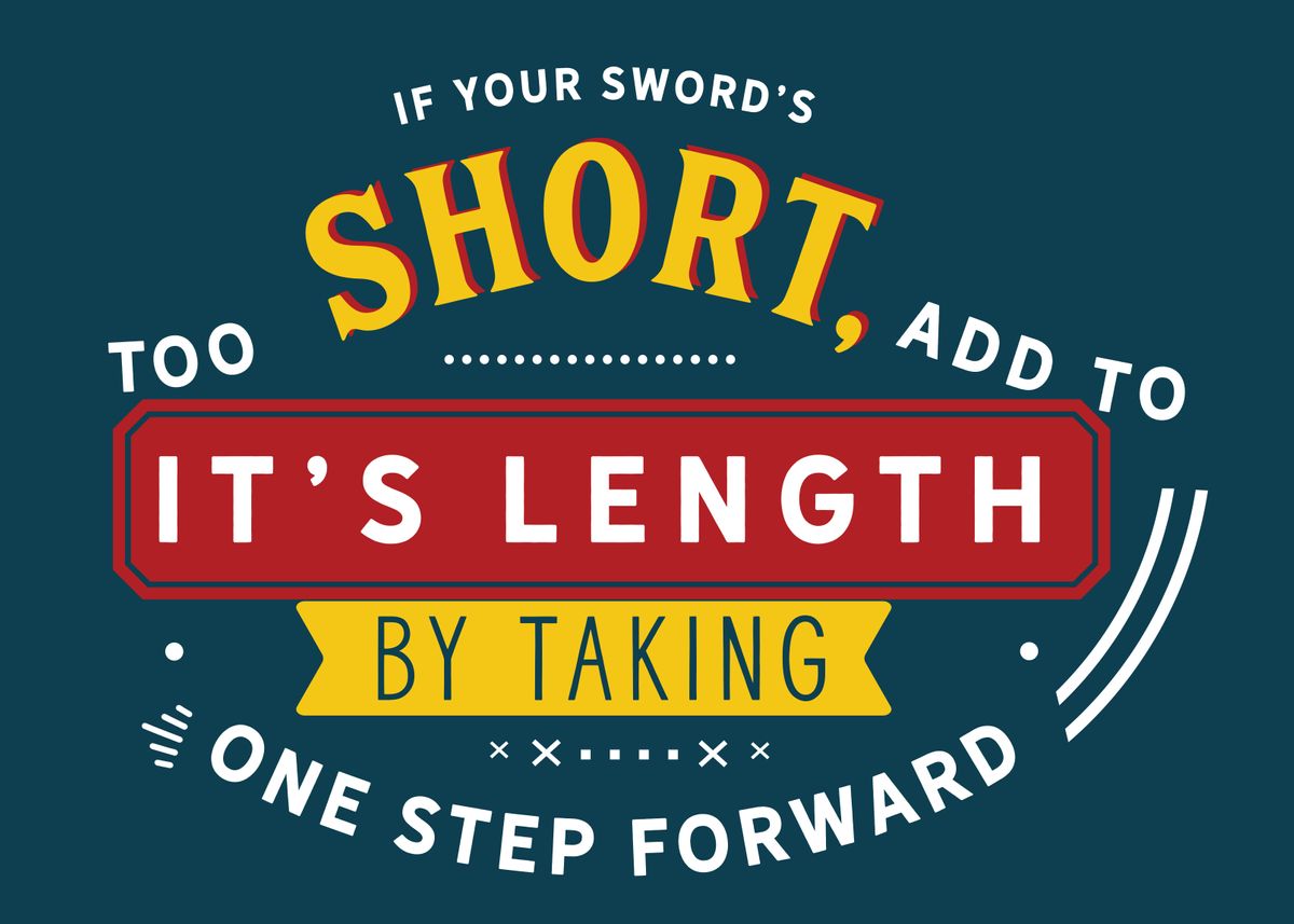 'If your swords too short' Poster, picture, metal print, paint by ...