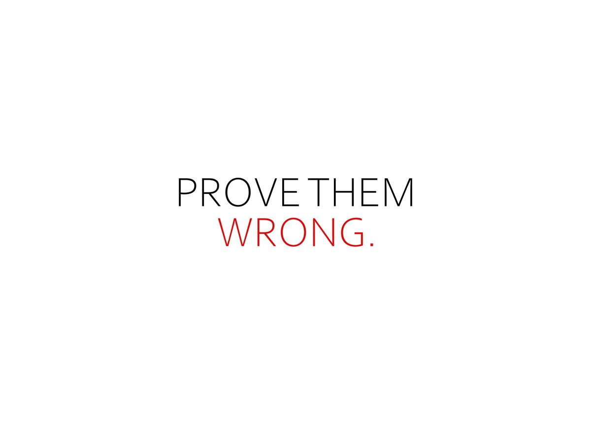 'Prove Them Wrong' Poster, picture, metal print, paint by Zane Bradshaw ...