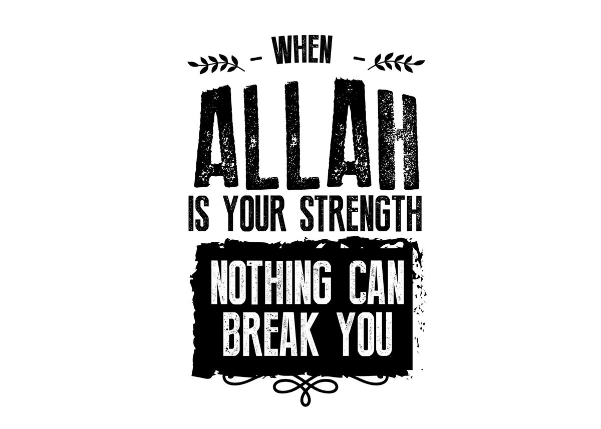 'Allah is your strength' Poster, picture, metal print, paint by baraiko ...