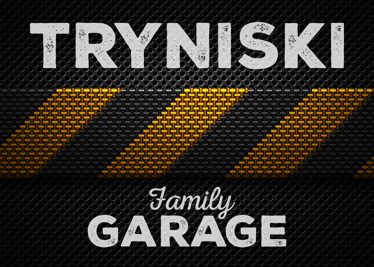 'Tryniski Family Garage D' Poster by Go Fonix | Displate