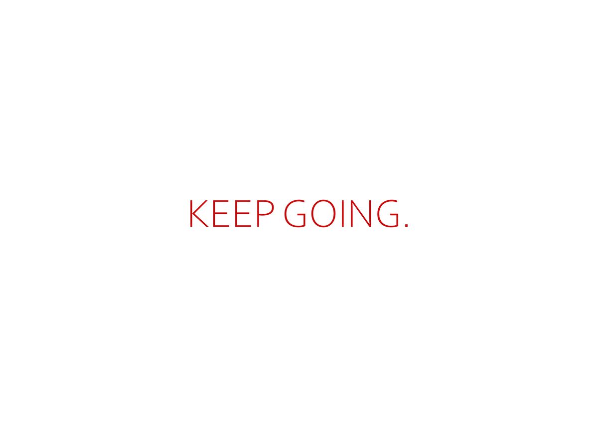 'Keep Going' Poster, picture, metal print, paint by QuoteArtworks ...