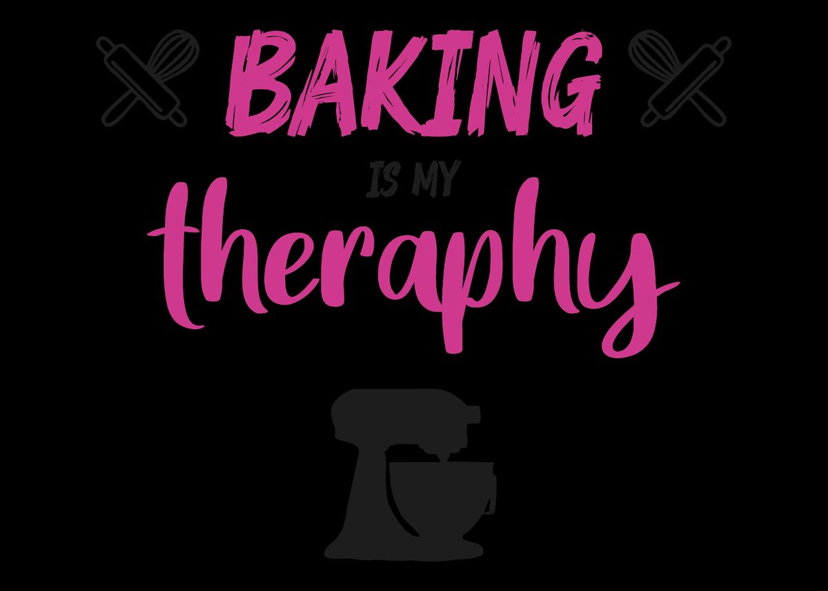 'Baking is my therapy' Poster, picture, metal print, paint by ...