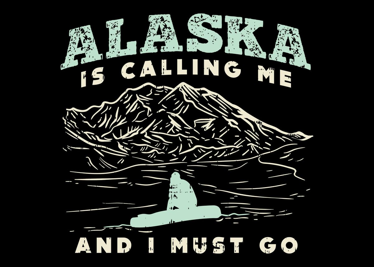 'Alaska Vacation Alaska Is' Poster, picture, metal print, paint by Uwe ...