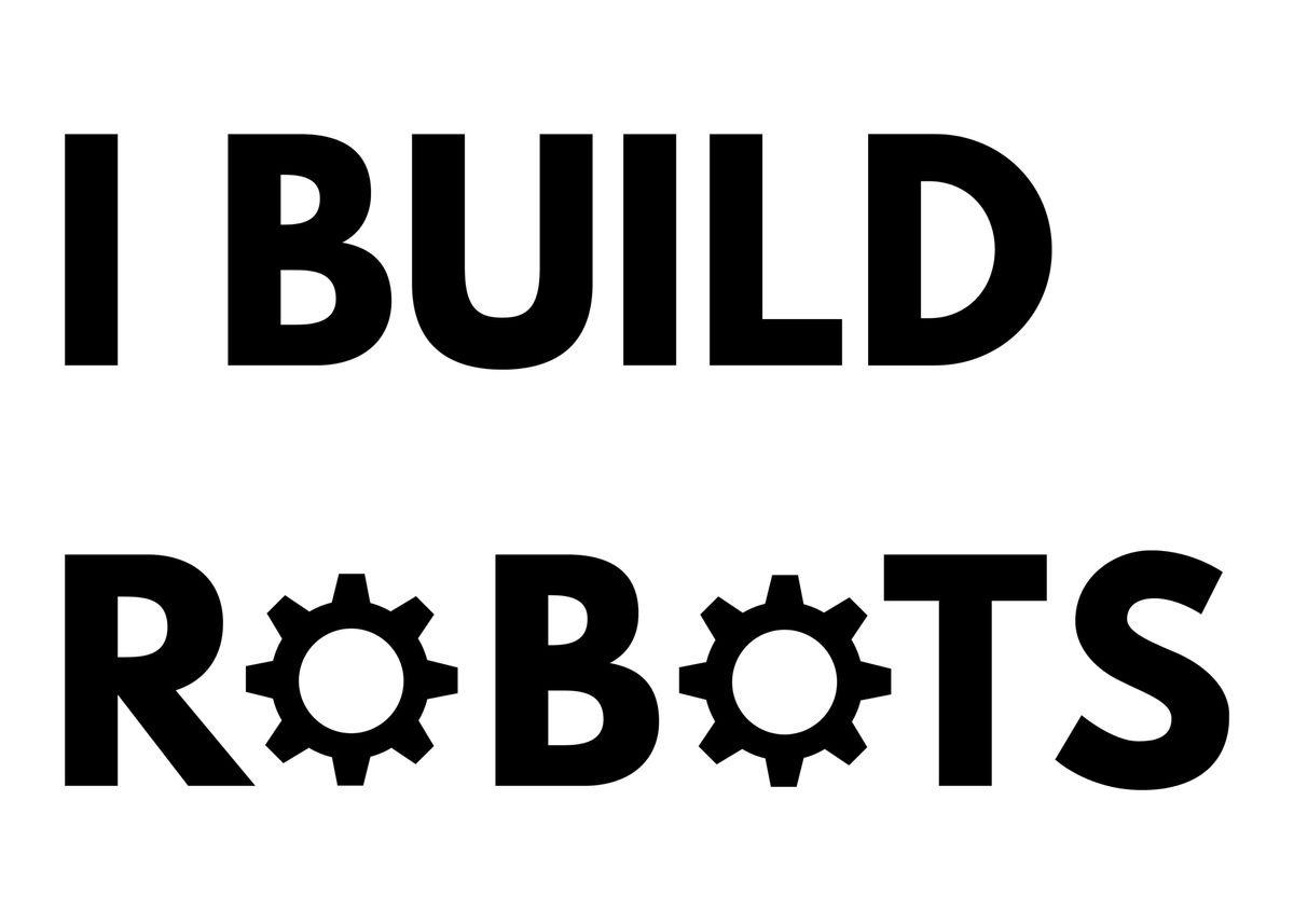 'I build robots' Poster, picture, metal print, paint by DanielSaverio ...