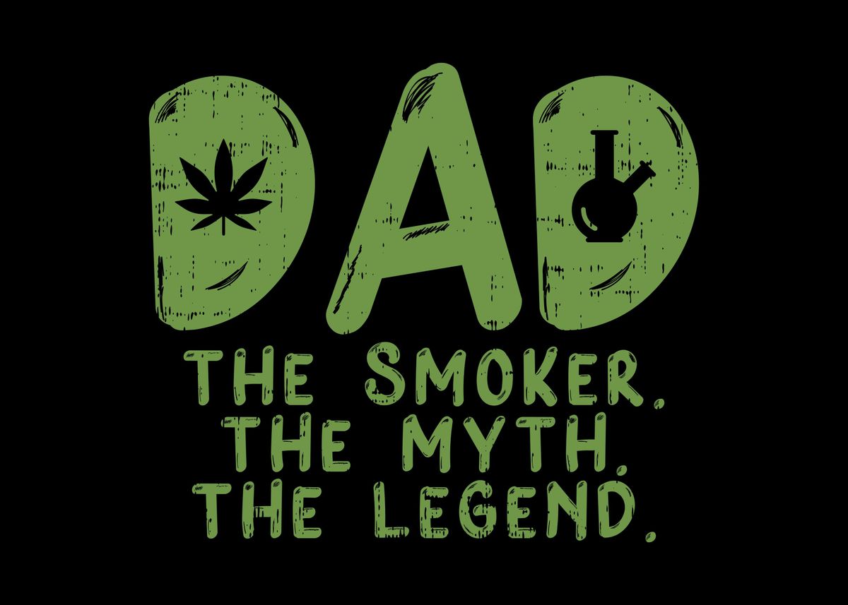 'Dad Weed Smoker Legend' Poster, picture, metal print, paint by ...