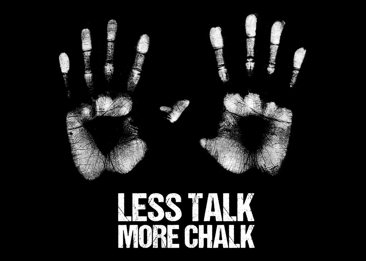 'Less Talk More Chalk' Poster, picture, metal print, paint by Robert ...