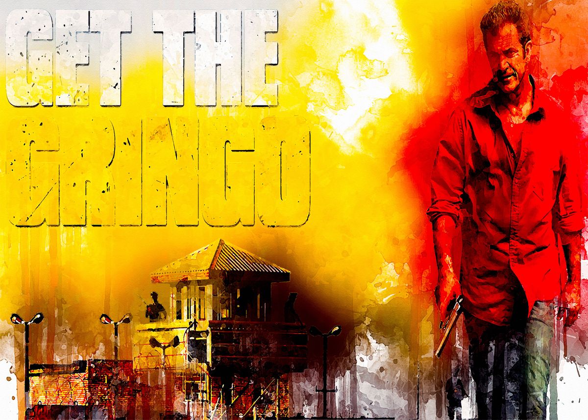 'Get the gringo 1' Poster, picture, metal print, paint by Kaye Luca ...