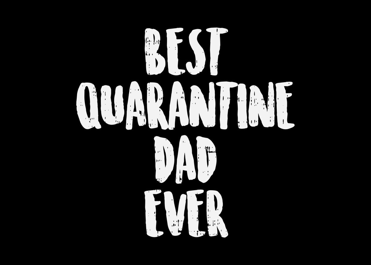 'Best Quarantine Dad Ever' Poster, picture, metal print, paint by ...