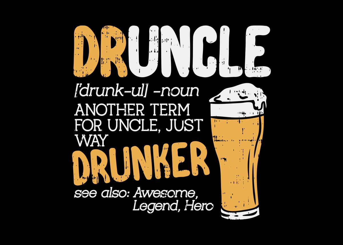 'Drunkle Beer Uncle' Poster, picture, metal print, paint by BoredKoalas ...