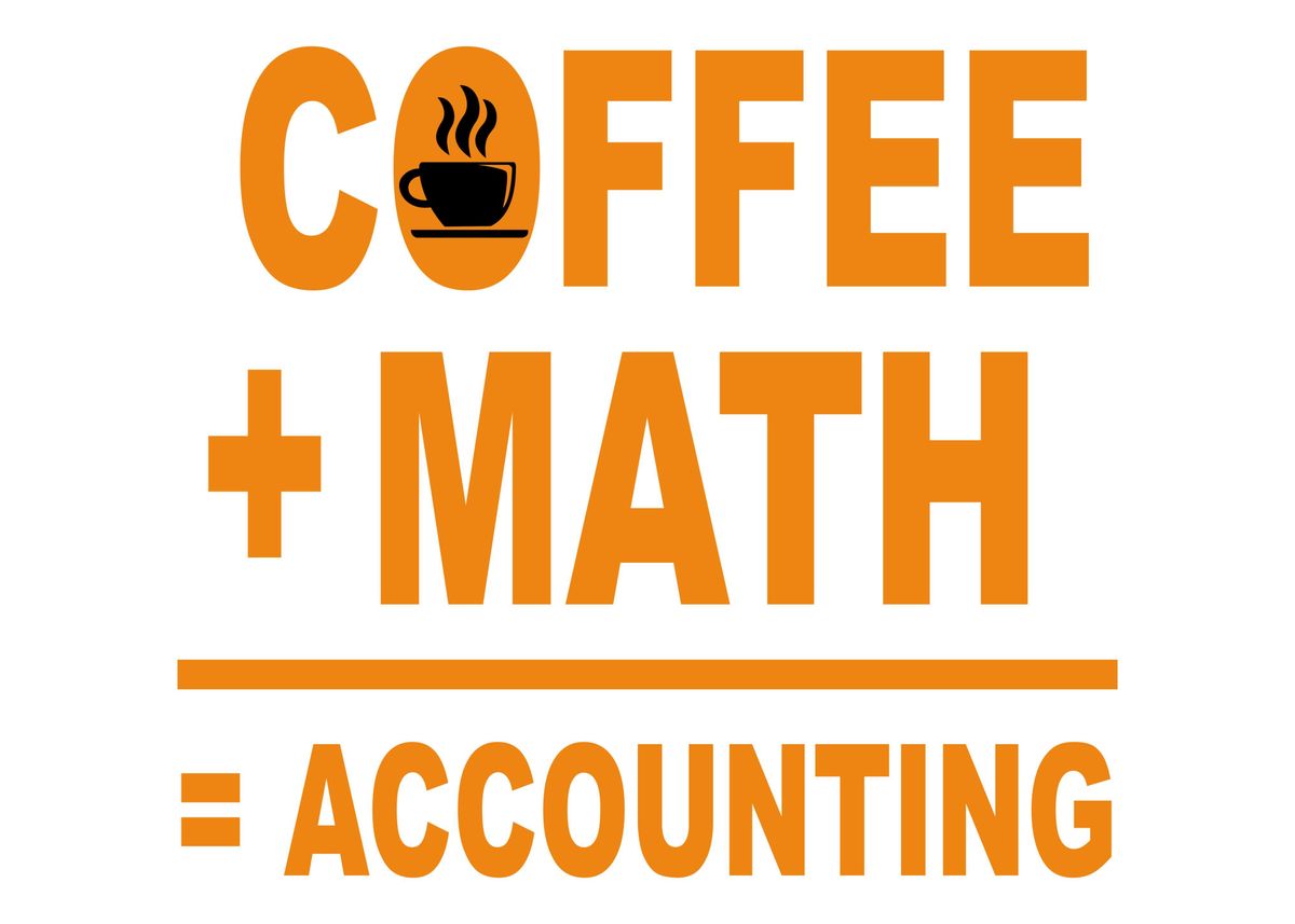 'Coffee + Math Accounting' Poster, picture, metal print, paint by ...