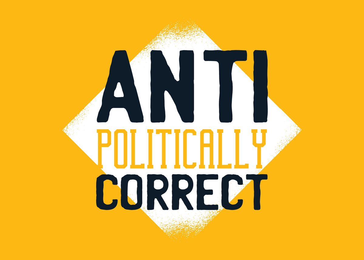 'Anti politically correct' Poster, picture, metal print, paint by ...