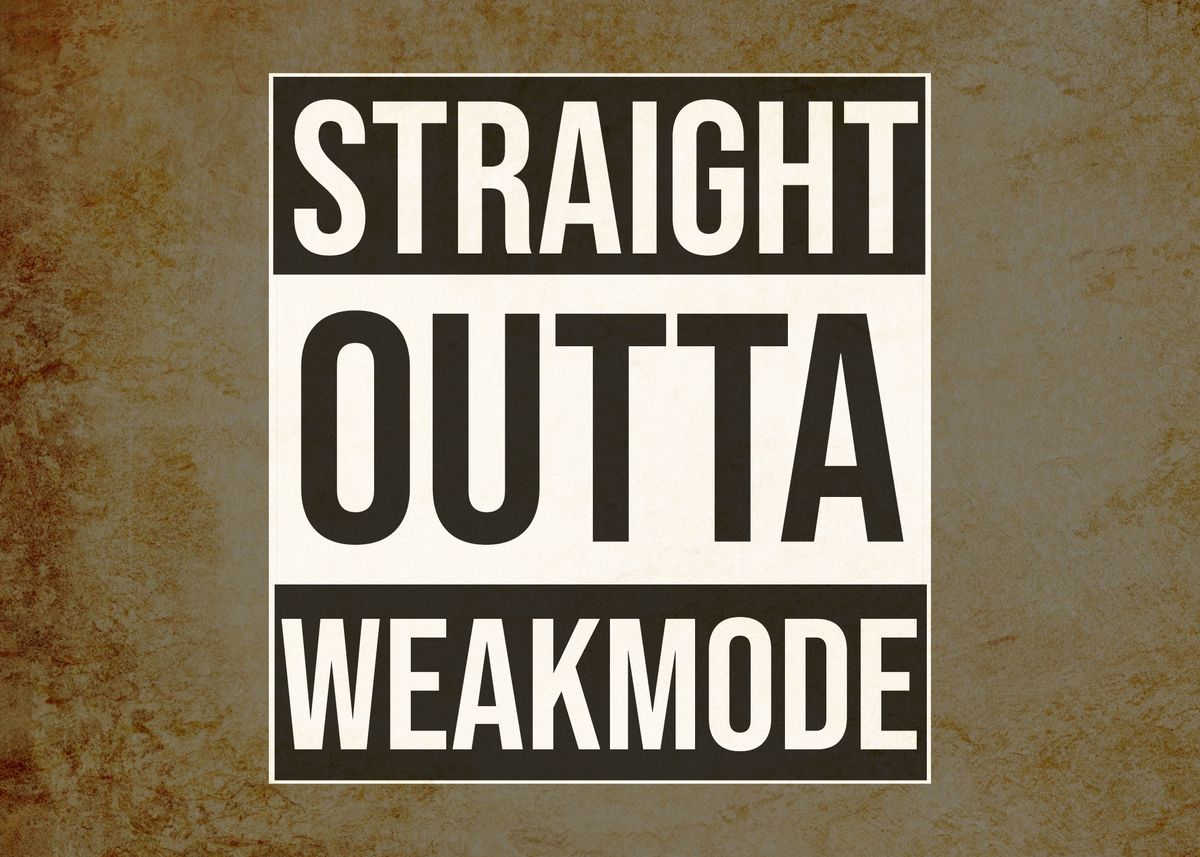 'Straight Outta Weakmode' Poster by AverageDesigns | Displate