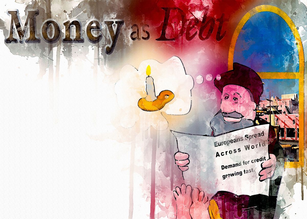 'Money as debt' Poster, picture, metal print, paint by Kaye Luca | Displate