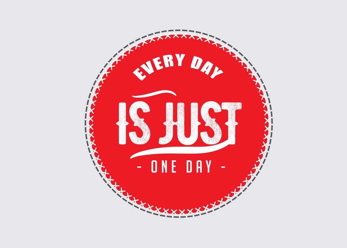 'everyday is just one day' Poster by baraiko eiji | Displate